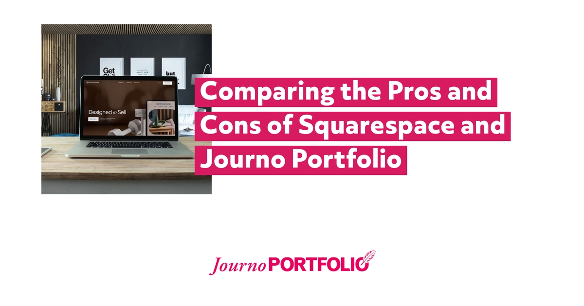 Comparing the Pros and Cons of Squarespace and Journo Portfolio Comparing the Pros and Cons of Squarespace and Journo Portfolio