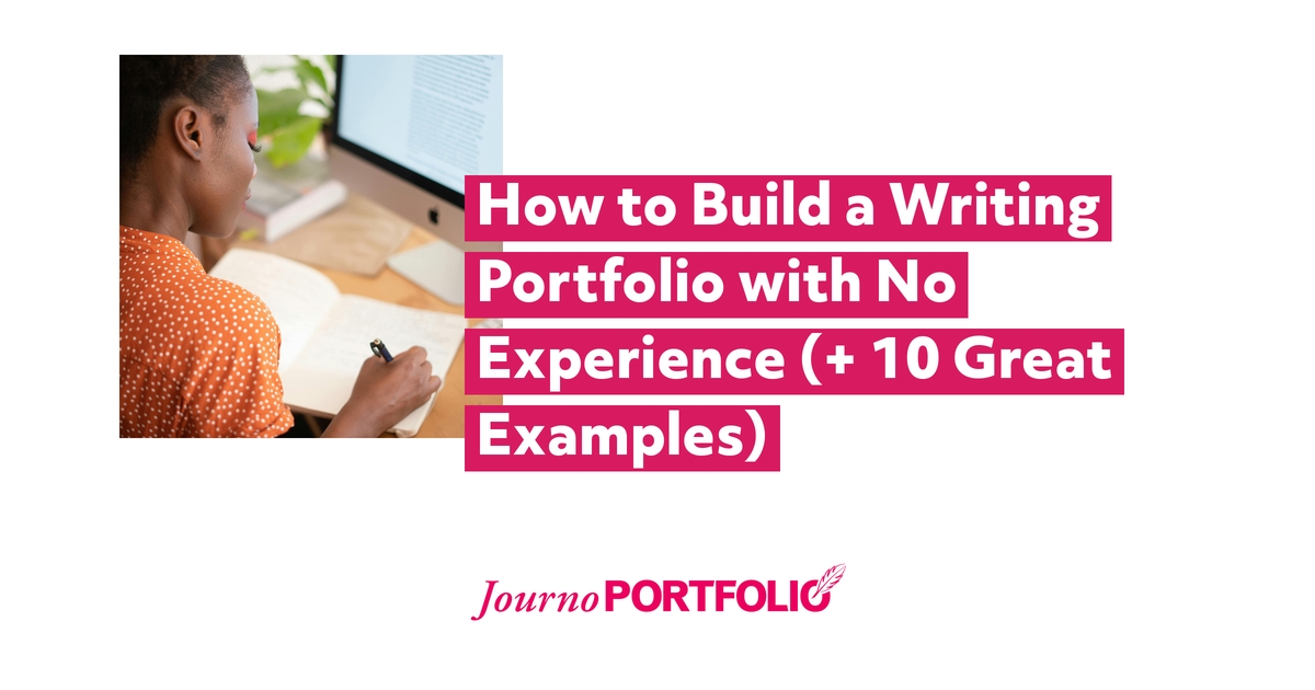How to Build a Writing Portfolio with No Experience (+ 10 Great Examples)