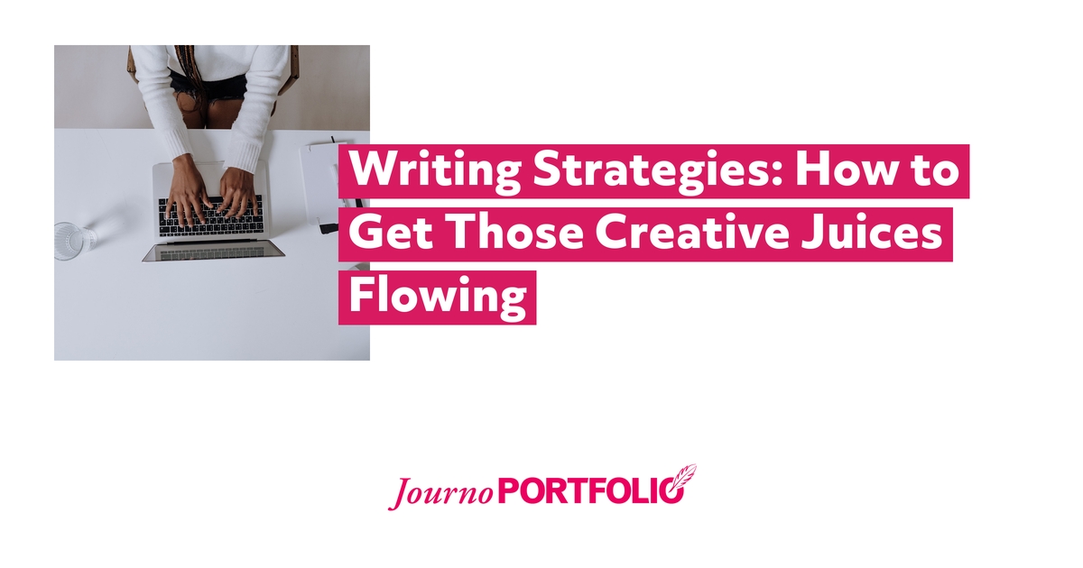 Writing Strategies: How to Get Those Creative Juices Flowing